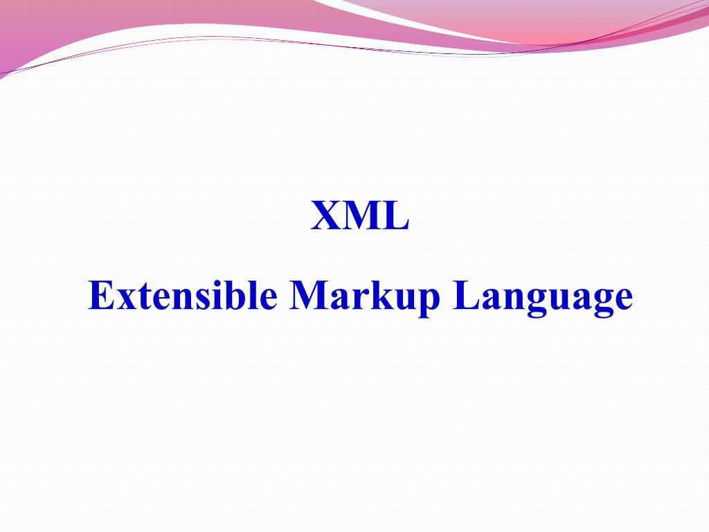 PPT - XML Extensible Markup Language PowerPoint Presentation, free download - ID:5136309