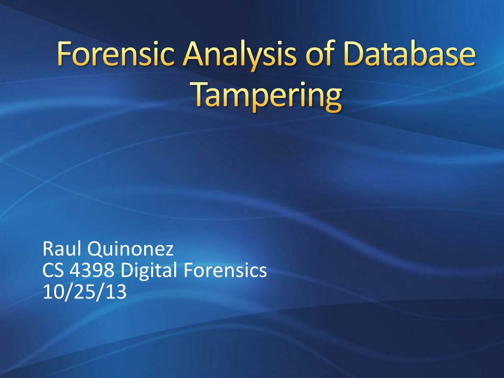 PPT - Forensic Analysis of Database Tampering PowerPoint Presentation ...