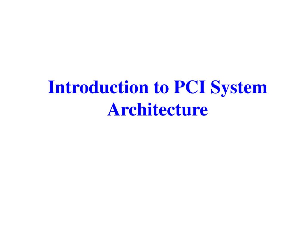 PPT - Introduction to PCI System Architecture PowerPoint Presentation ...