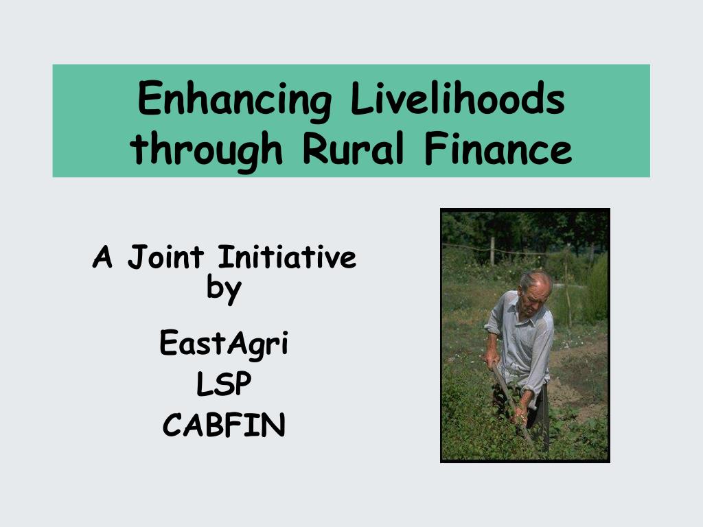 PPT - Enhancing Livelihoods through Rural Finance PowerPoint ...