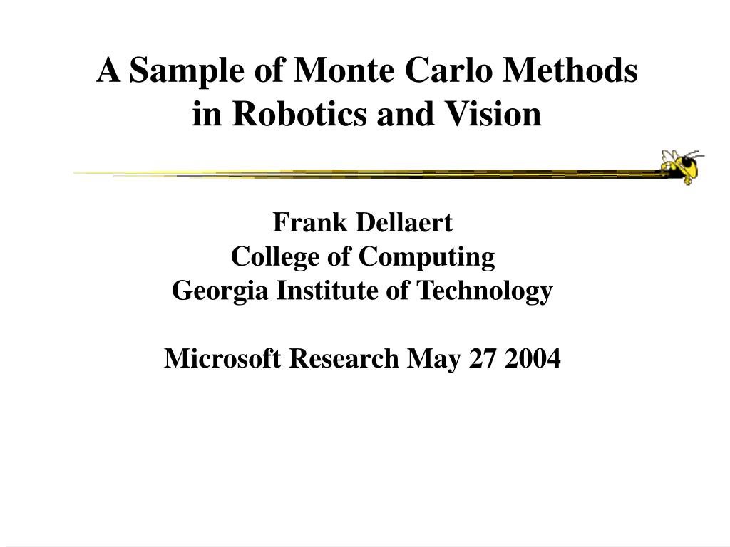 PPT - A Sample of Monte Carlo Methods in Robotics and Vision PowerPoint ...