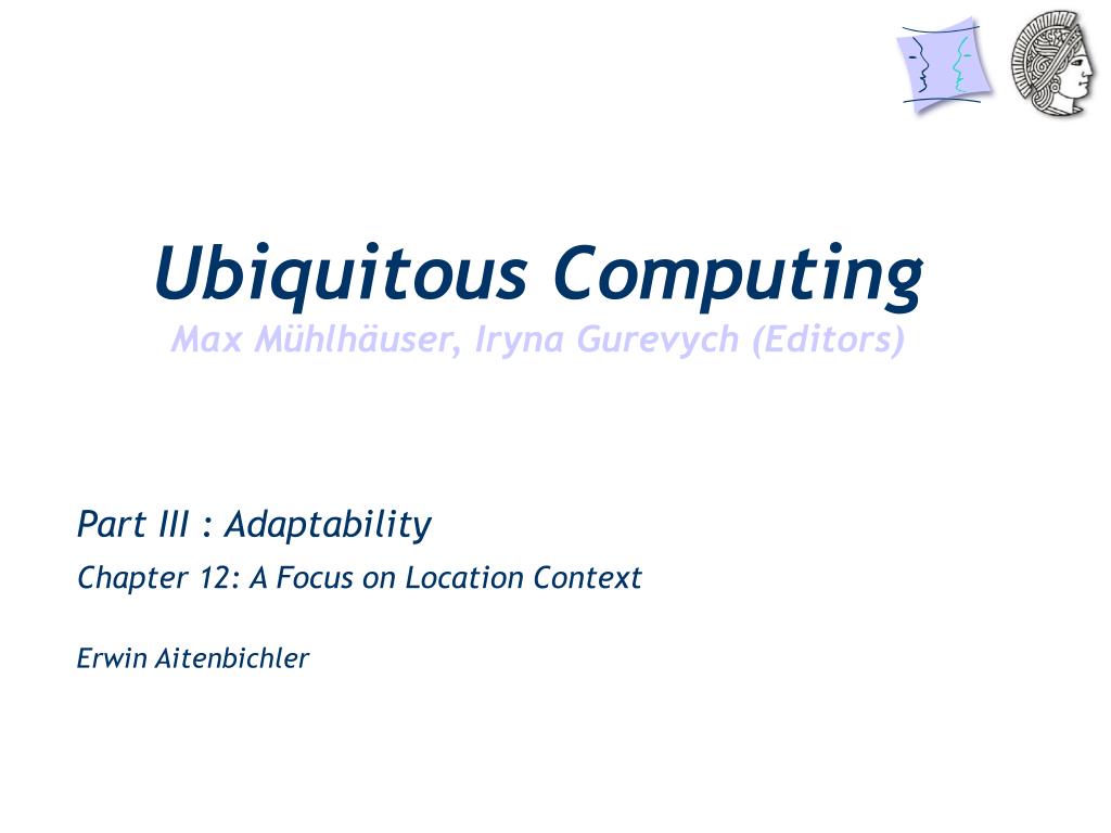 PPT - Part III : Adaptability Chapter 12: A Focus on Location Context ...