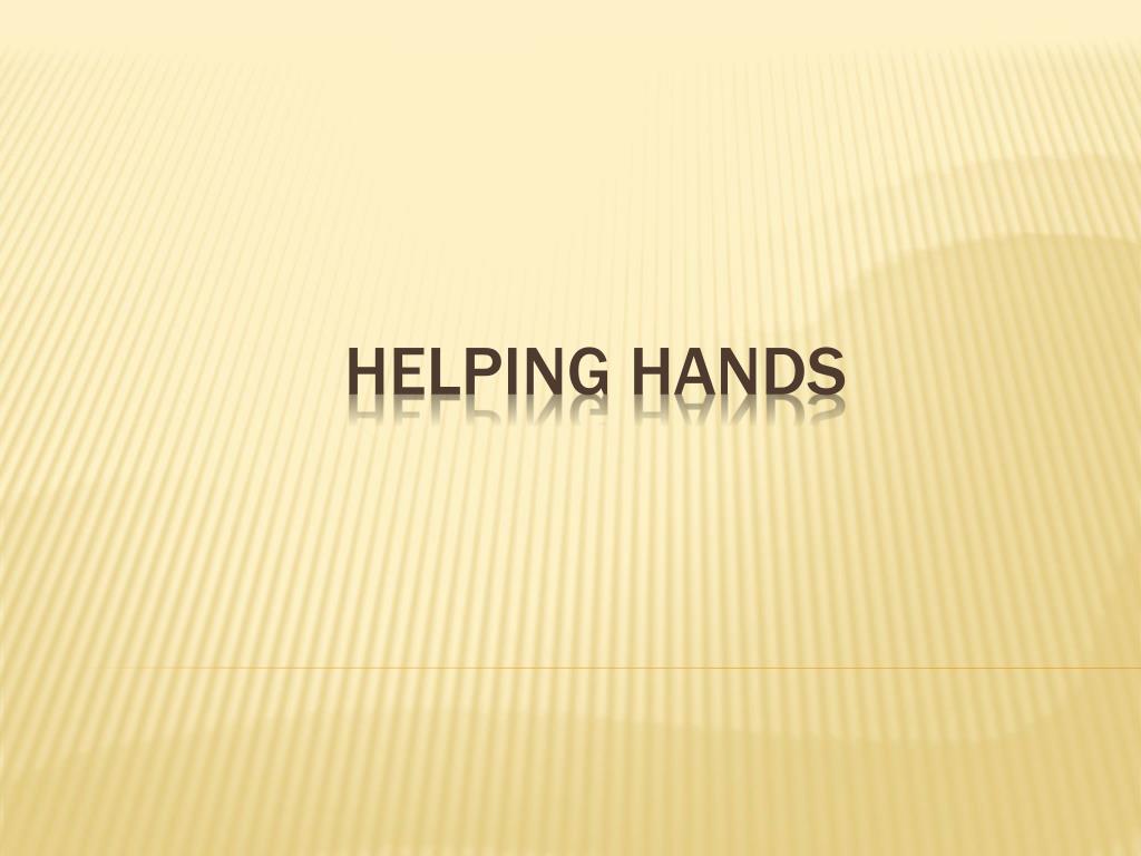 PPT - HELPING HANDS PowerPoint Presentation, free download - ID:5138973