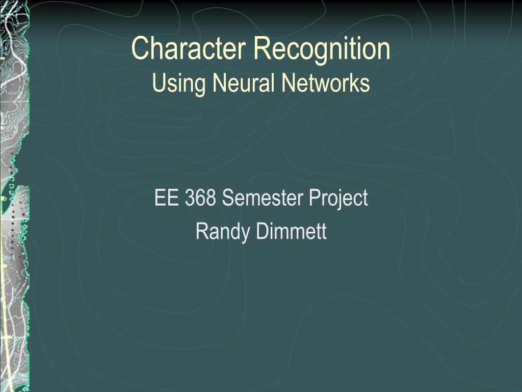 PPT - Character Recognition Using Neural Networks PowerPoint ...