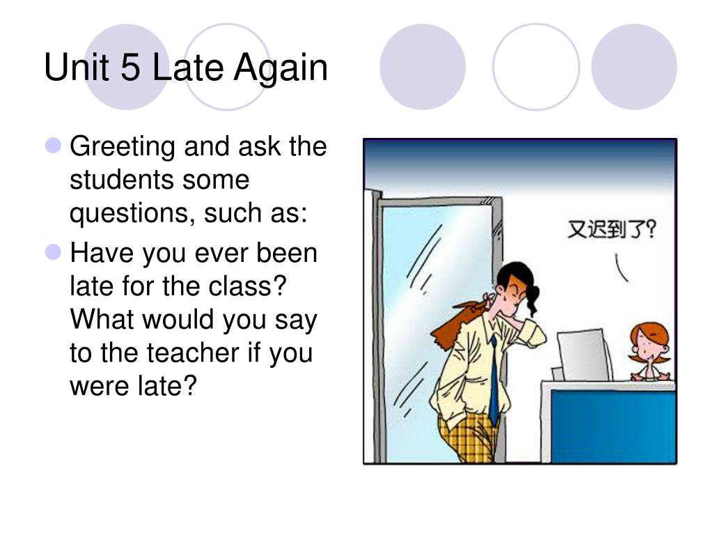 PPT - Unit 5 Late Again PowerPoint Presentation, free download - ID:5141937