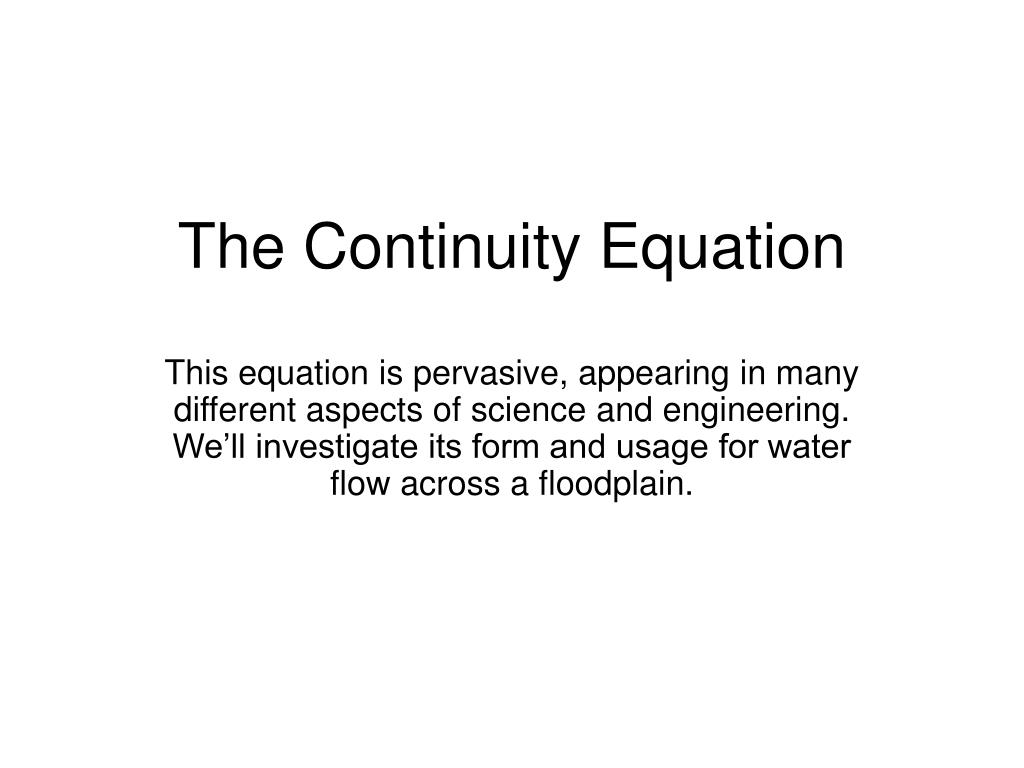 PPT - The Continuity Equation PowerPoint Presentation, free download ...