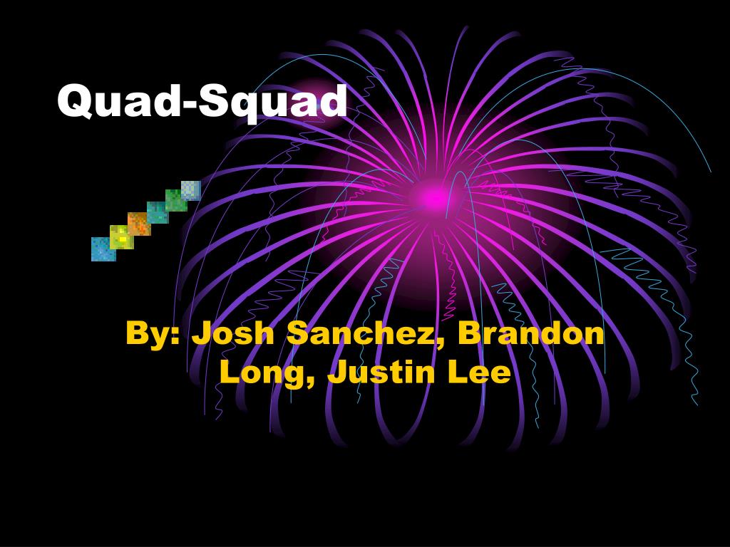 PPT - Quad-Squad PowerPoint Presentation, free download - ID:5143209