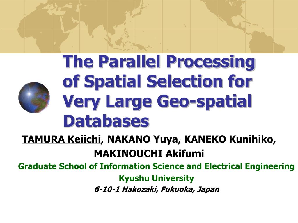 PPT - The Parallel Processing of Spatial Selection for Very Large Geo-spatial Databases ...