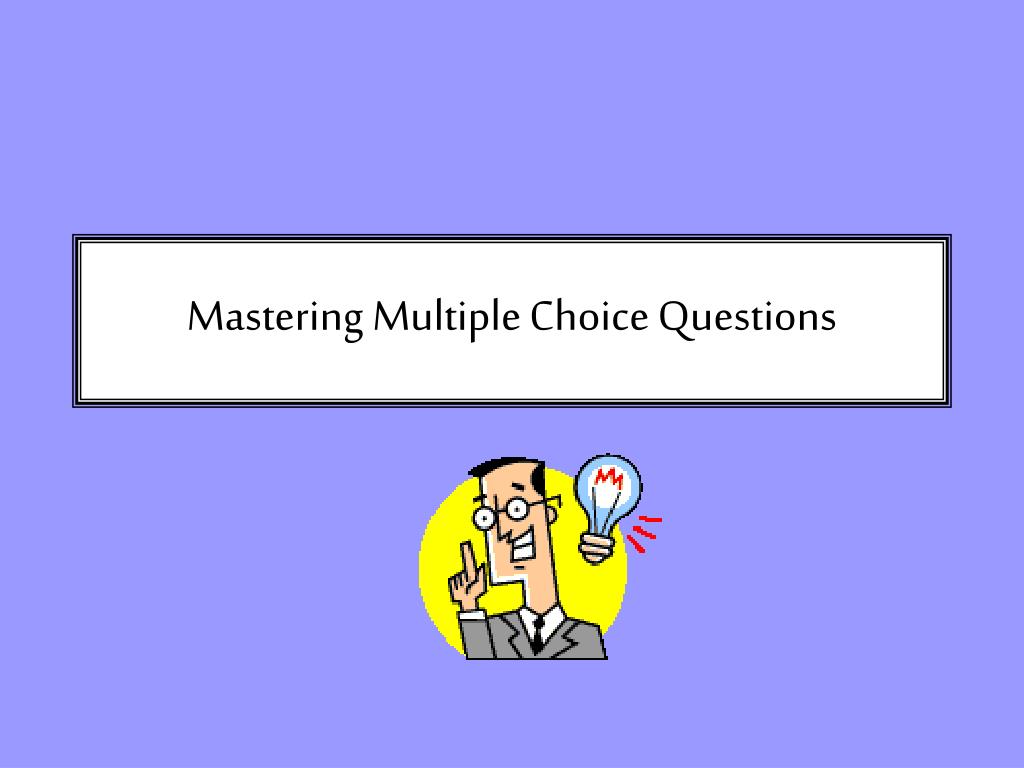 PPT - Mastering Multiple Choice Questions PowerPoint Presentation, free ...