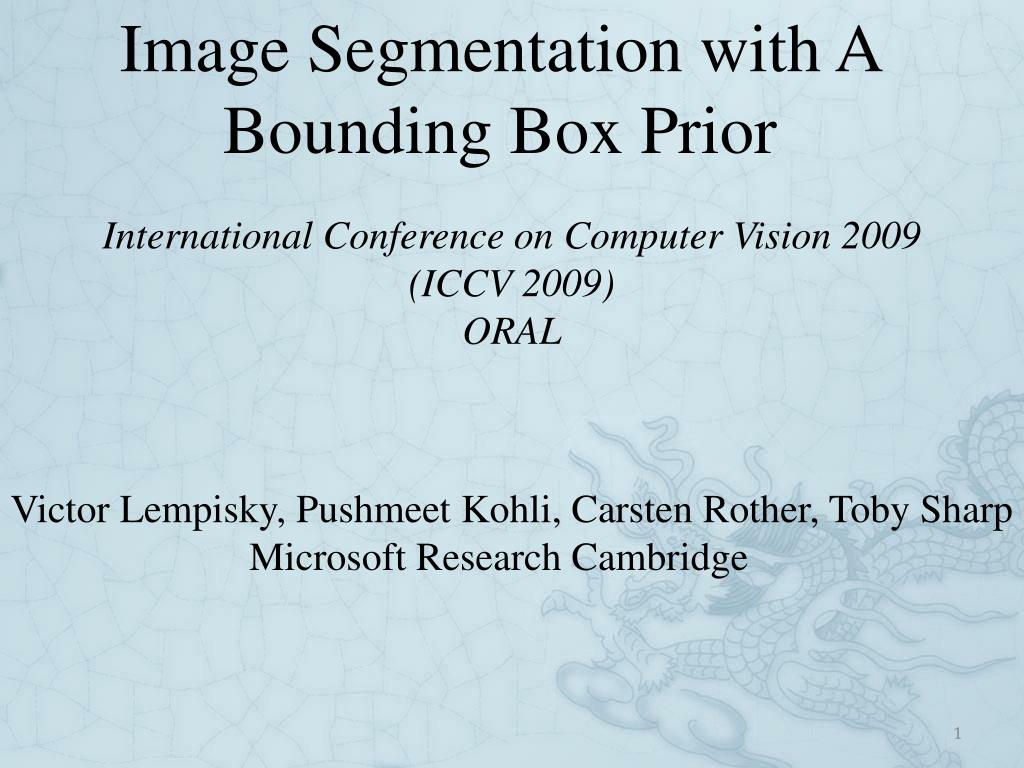 PPT - Image Segmentation with A Bounding Box Prior PowerPoint ...