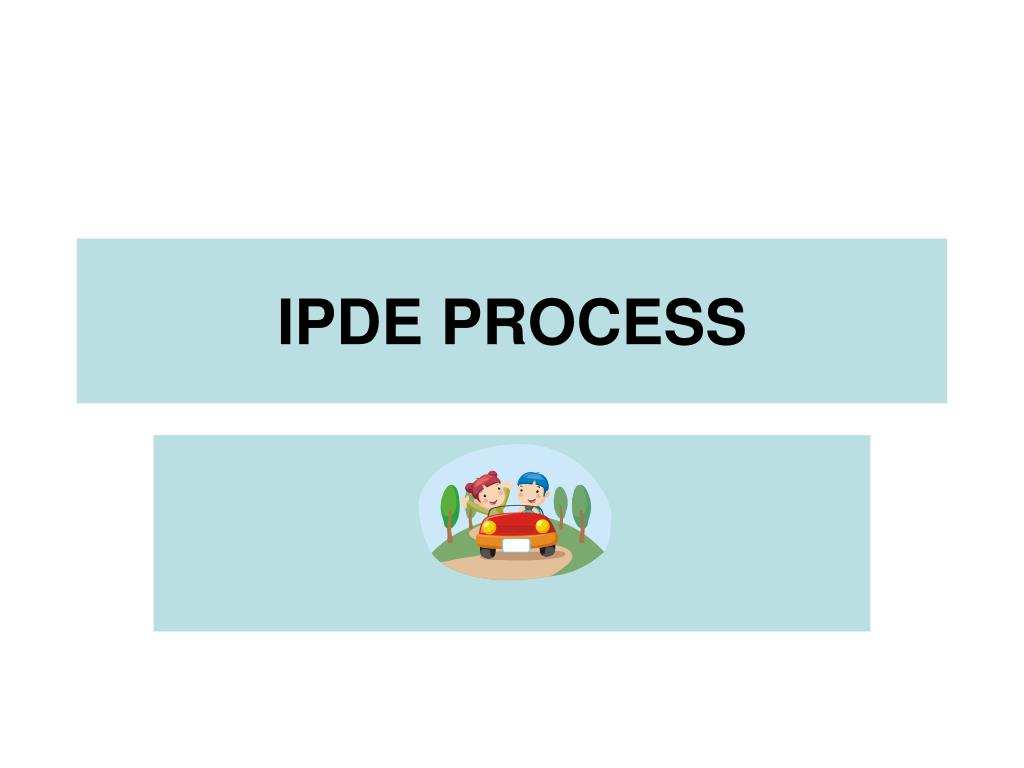 PPT - IPDE PROCESS PowerPoint Presentation, free download - ID:5146835