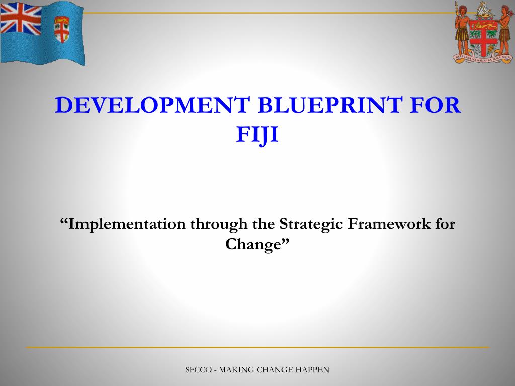 PPT - Strategic Framework for Change in Fiji: Blueprint for Development ...