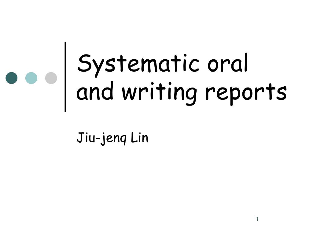 PPT - Systematic oral and writing reports PowerPoint Presentation, free ...