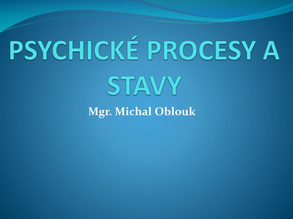 PPT - PSYCHICKÉ PROCESY A STAVY PowerPoint Presentation, free download ...