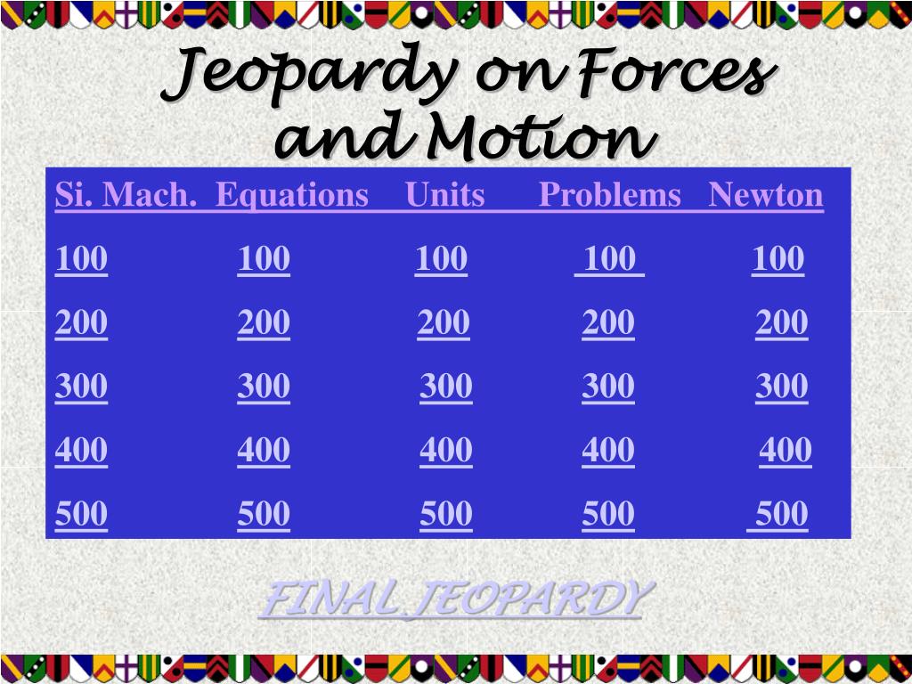 PPT - Forces and Motion Jeopardy Challenge PowerPoint Presentation ...