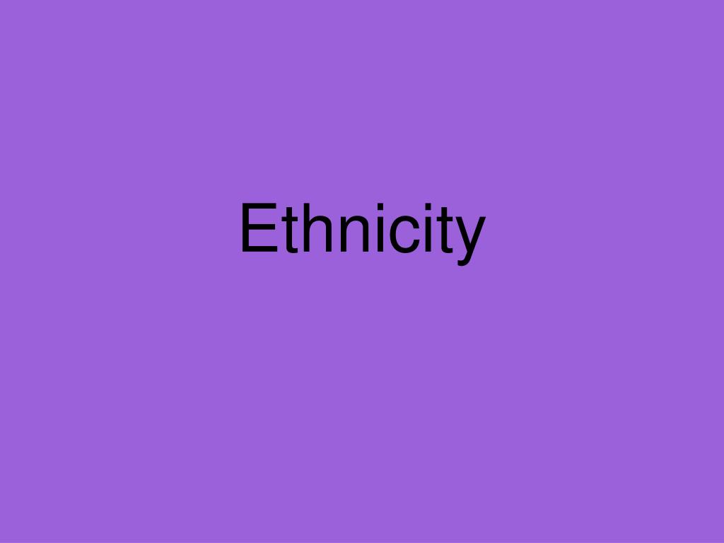 PPT - Ethnicity PowerPoint Presentation, free download - ID:5152302