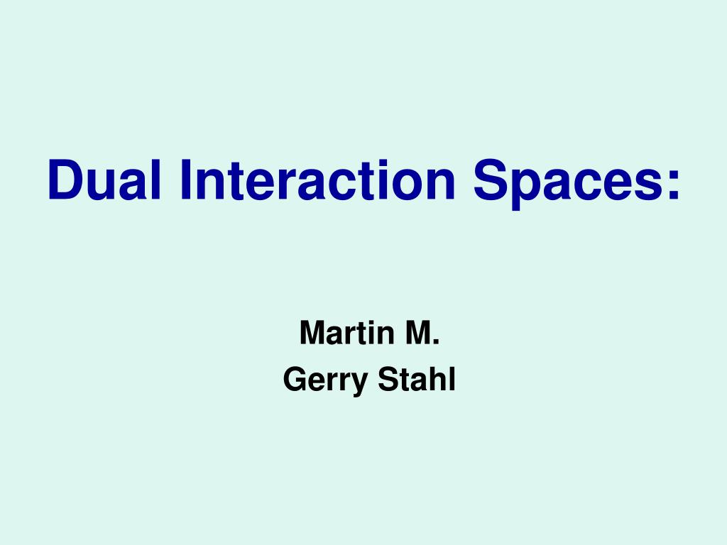 PPT - Dual Interaction Spaces: PowerPoint Presentation, free download ...
