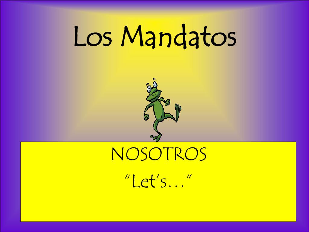 PPT - Los Mandatos PowerPoint Presentation, free download - ID:5155625