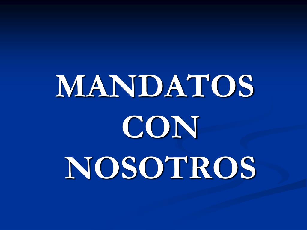 PPT - MANDATOS CON NOSOTROS PowerPoint Presentation, free download - ID ...