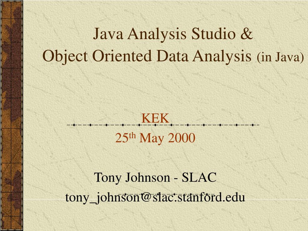 PPT - Java Analysis Studio & Object Oriented Data Analysis (in Java) PowerPoint Presentation ...