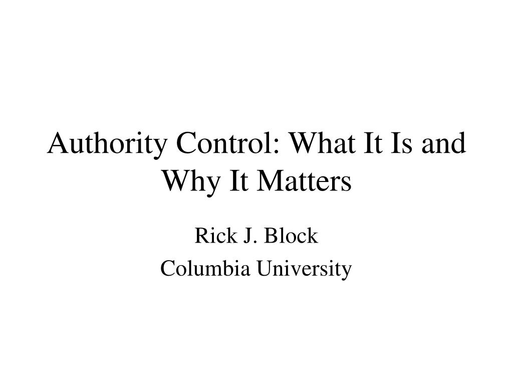 PPT - Authority Control: What It Is and Why It Matters PowerPoint ...