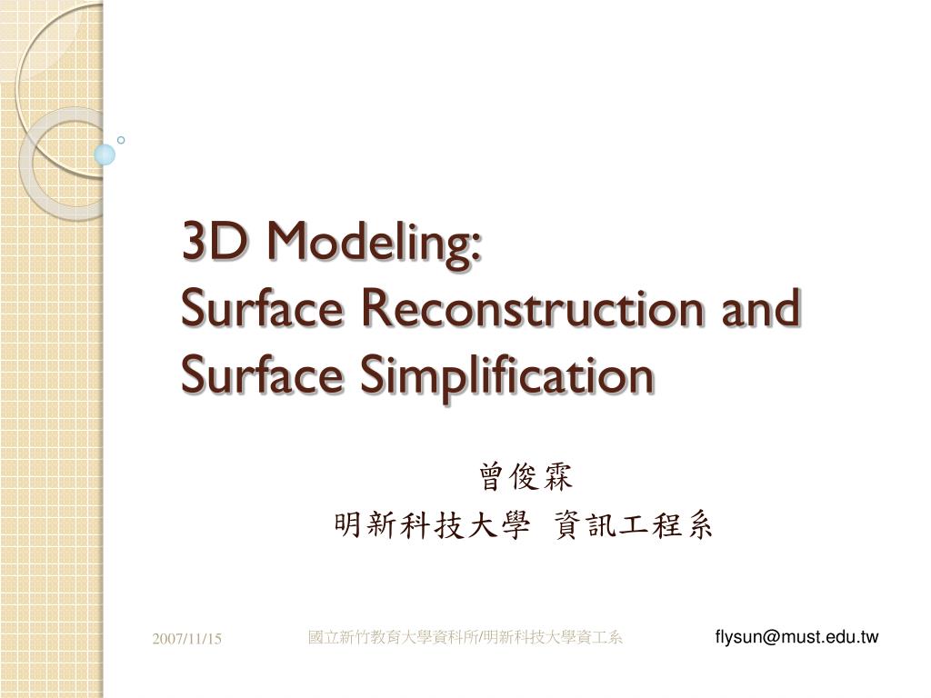 PPT - 3D Modeling: Surface Reconstruction and Surface Simplification ...