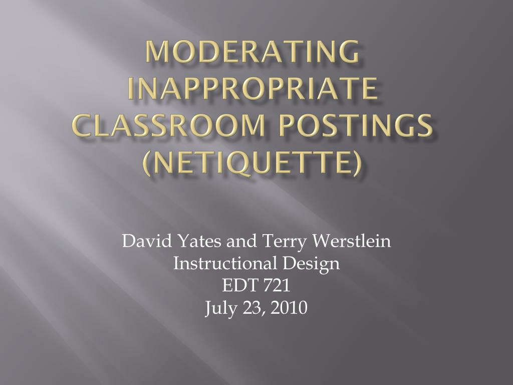 PPT - Moderating Inappropriate Classroom Postings (Netiquette ...