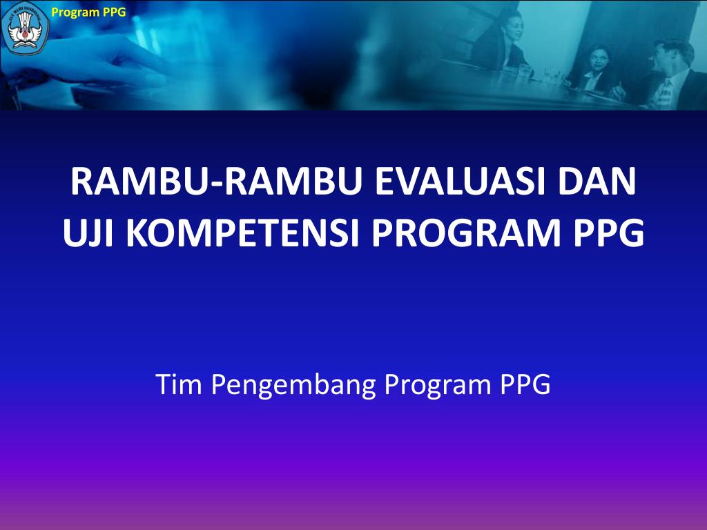 PPT - RAMBU-RAMBU EVALUASI DAN UJI KOMPETENSI PROGRAM PPG PowerPoint ...