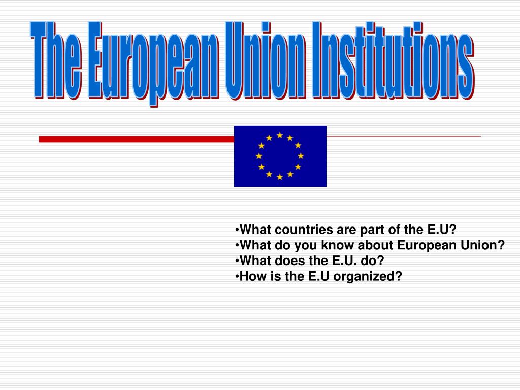 PPT - The European Union Institutions PowerPoint Presentation, free ...