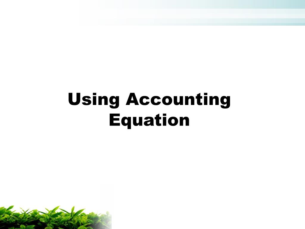 PPT - Using Accounting Equation PowerPoint Presentation, free download ...