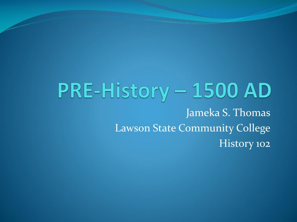 PPT - PRE-History – 1500 AD PowerPoint Presentation, free download - ID ...