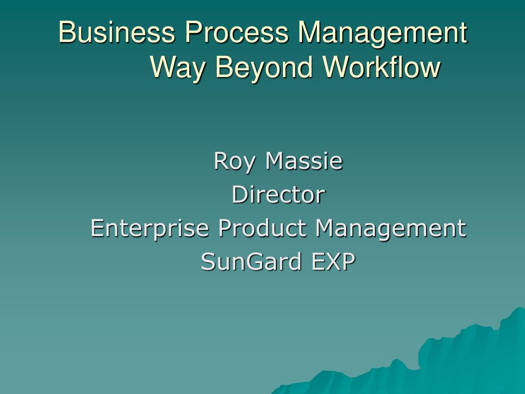 PPT - Business Process Management Way Beyond Workflow PowerPoint ...