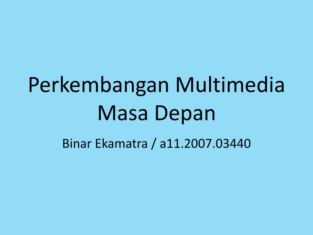 PPT - Perkembangan Multimedia Masa Depan PowerPoint Presentation, free ...