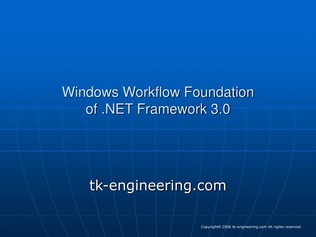 PPT - Windows Workflow Foundation of .NET Framework 3.0 PowerPoint Presentation - ID:5163597