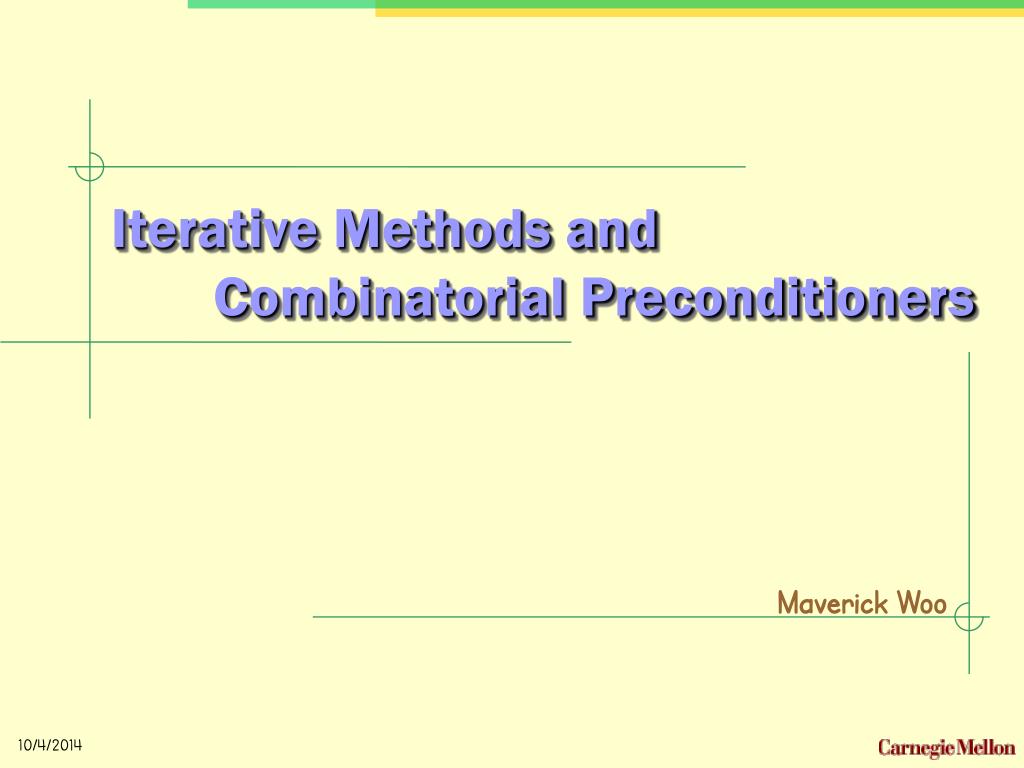 PPT - Iterative Methods and Combinatorial Preconditioners PowerPoint Presentation - ID:5164213
