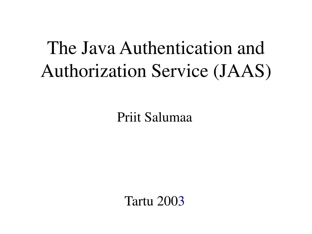 PPT - The Java Authentication and Authorization Service (JAAS) PowerPoint Presentation - ID:5166010