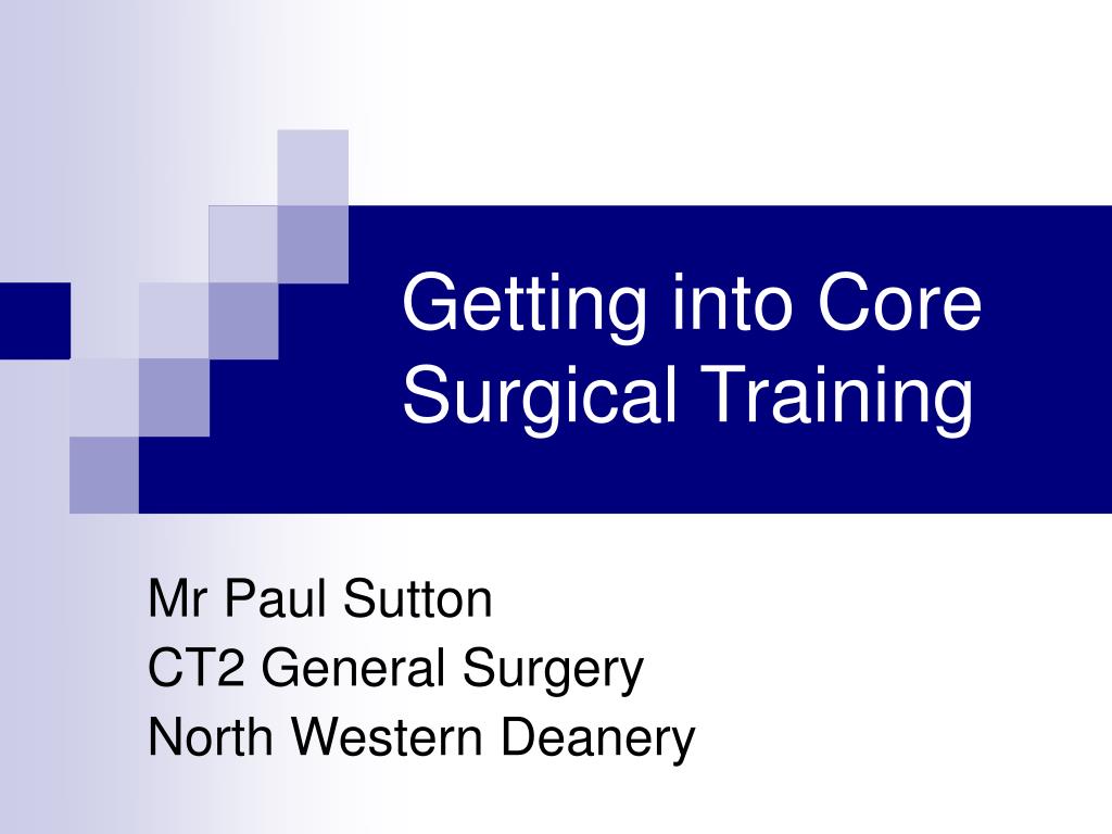 PPT - Getting into Core Surgical Training PowerPoint Presentation, free ...