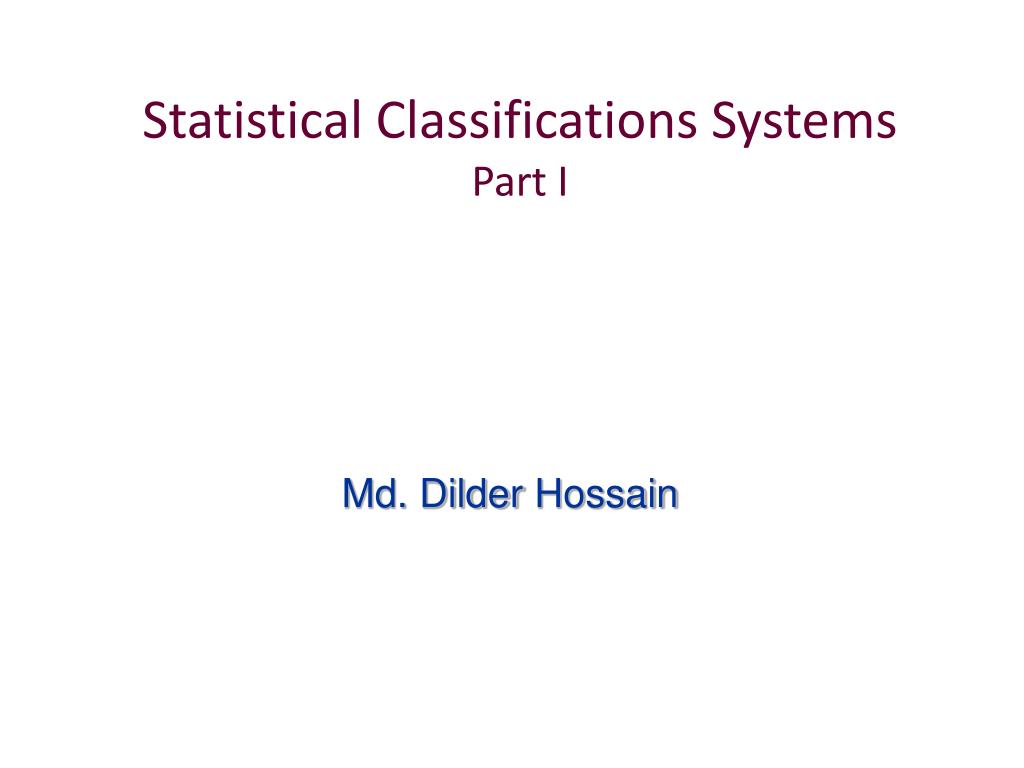 PPT - Statistical Classifications Systems Part I PowerPoint ...