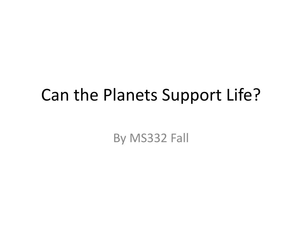 PPT - Can the Planets Support Life? PowerPoint Presentation, free ...