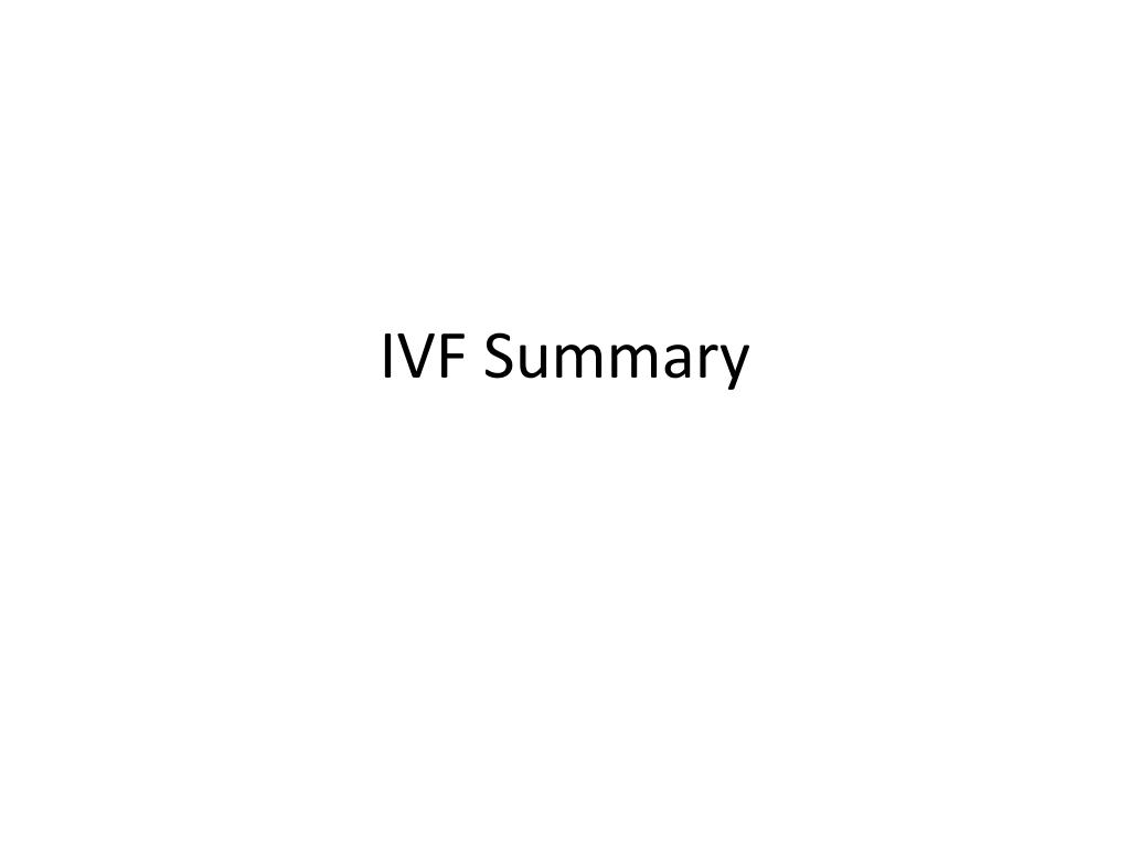 PPT - IVF Summary PowerPoint Presentation, free download - ID:5168014
