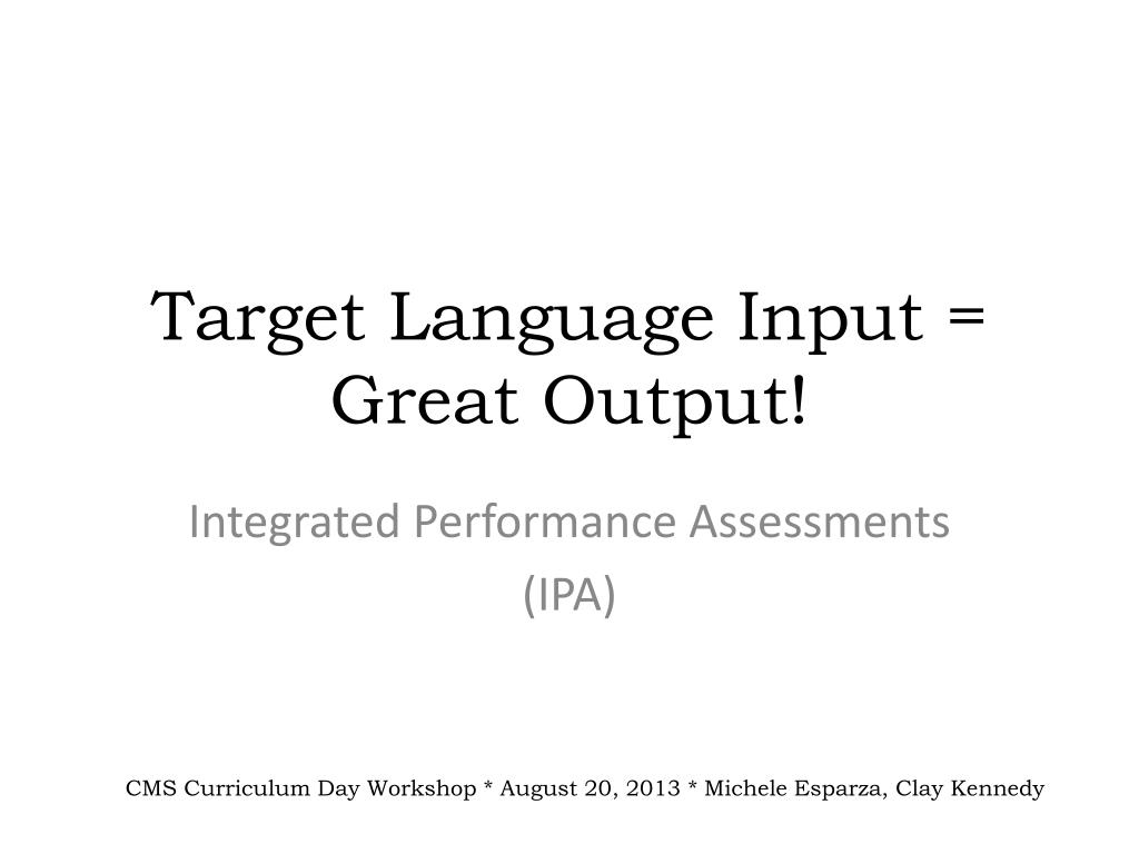 PPT - Target Language Input = Great Output! PowerPoint Presentation ...