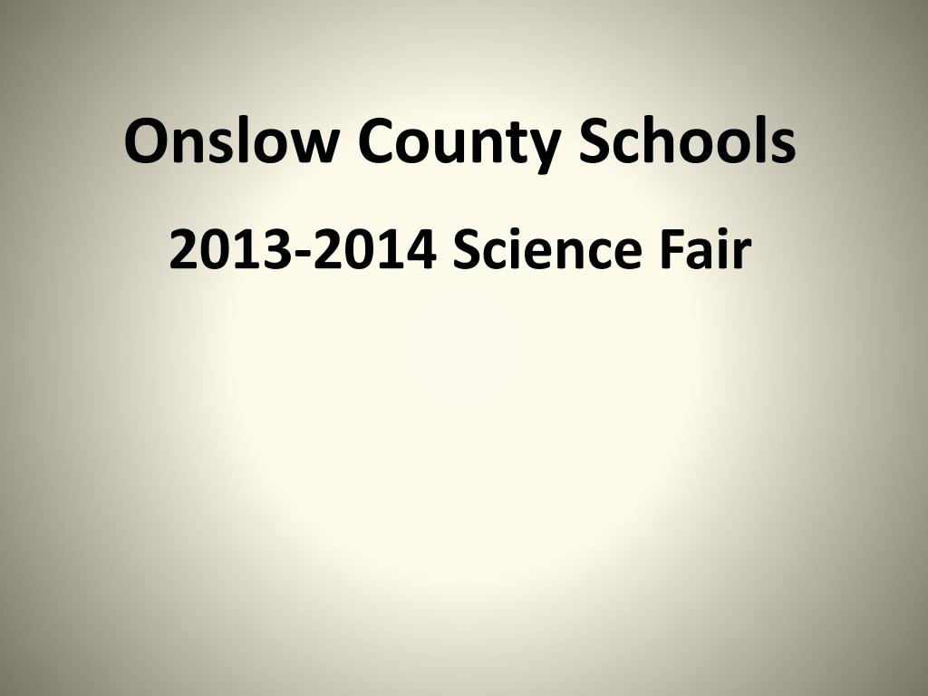 PPT - Onslow County Schools Elementary Science Fair 2013-2014 ...
