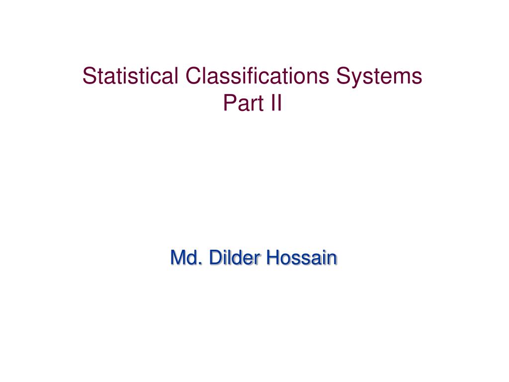 PPT - Statistical Classifications Systems Part II PowerPoint ...
