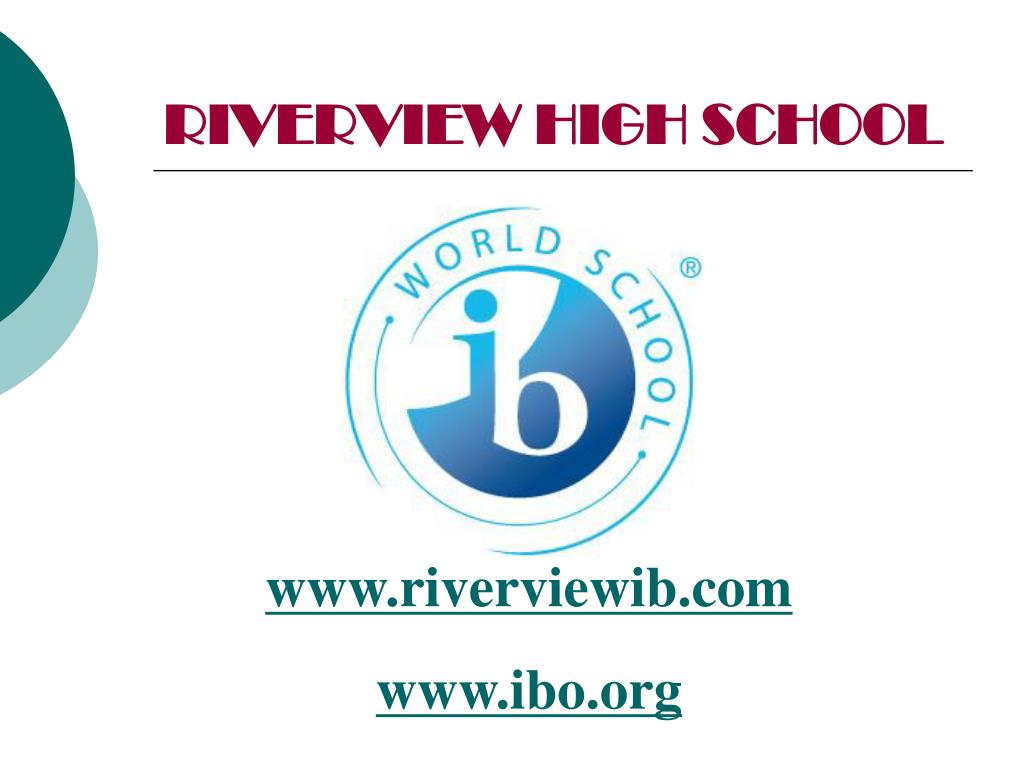 PPT - Discover the Benefits of the IB Program at Riverview High School ...