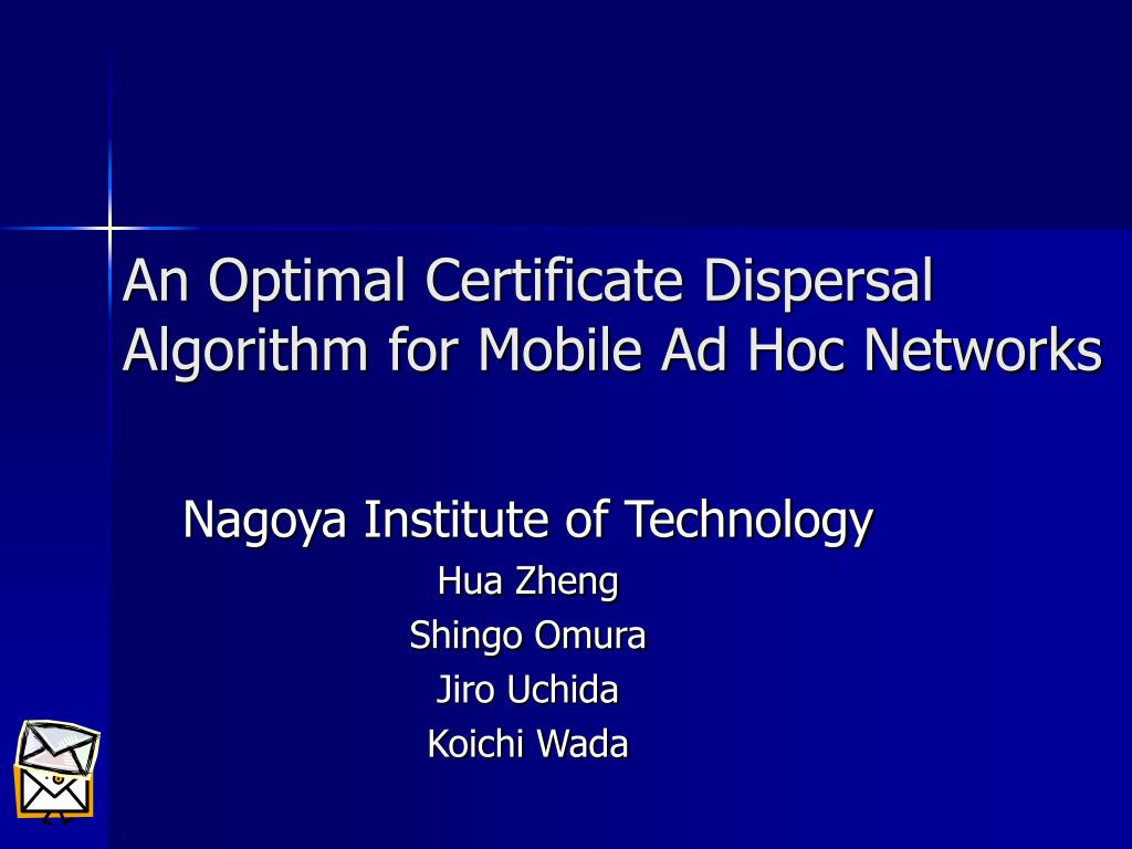 PPT - An Optimal Certificate Dispersal Algorithm for Mobile Ad Hoc Networks PowerPoint ...