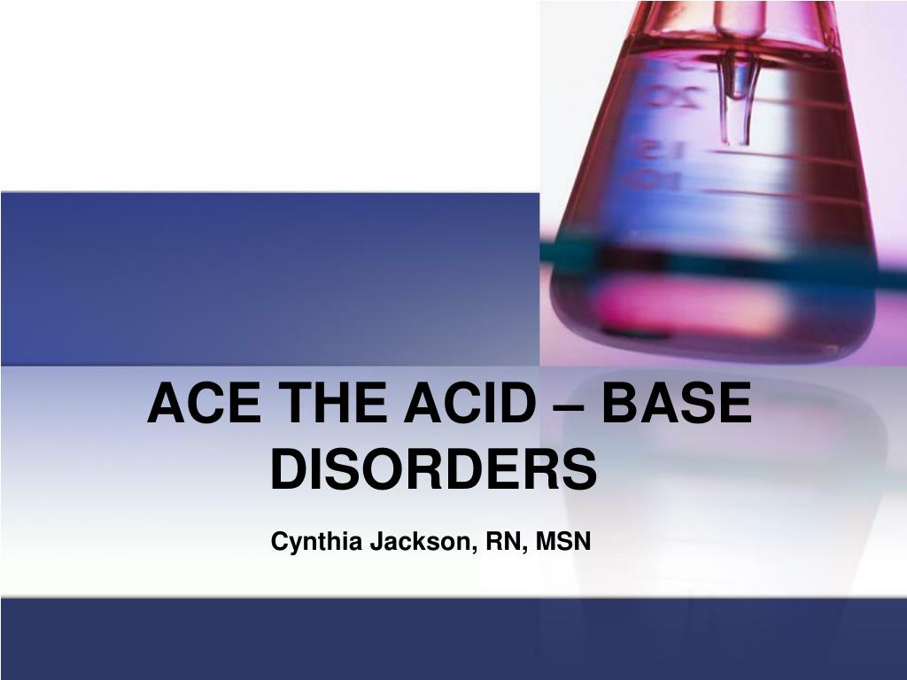 PPT - ACE THE ACID – BASE DISORDERS PowerPoint Presentation, free ...
