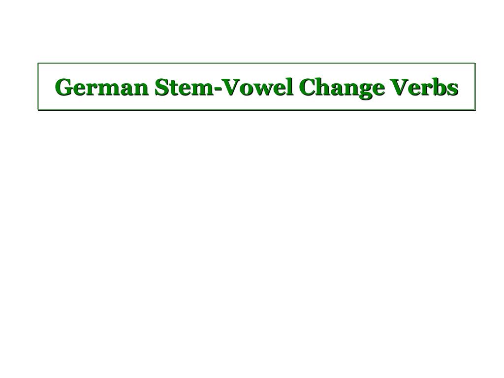 PPT - German Stem-Vowel Change Verbs PowerPoint Presentation, free ...
