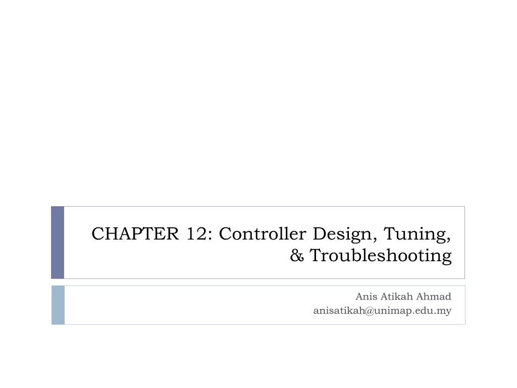 PPT - CHAPTER 12: Controller Design, Tuning, & Troubleshooting PowerPoint Presentation - ID:5176161