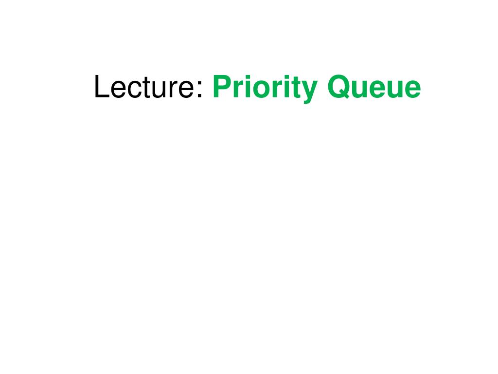 PPT - Lecture: Priority Queue PowerPoint Presentation, free download - ID:5176518