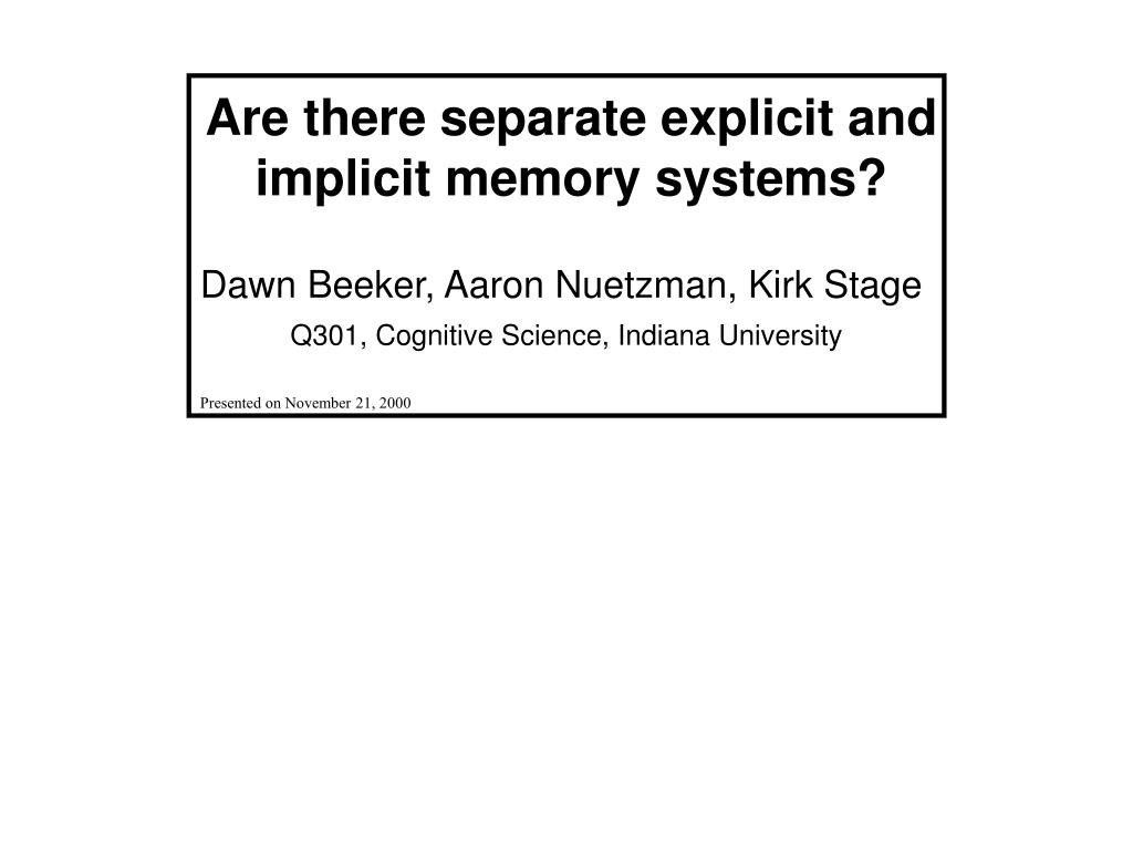 PPT - Are there separate explicit and implicit memory systems? PowerPoint Presentation - ID:5177104